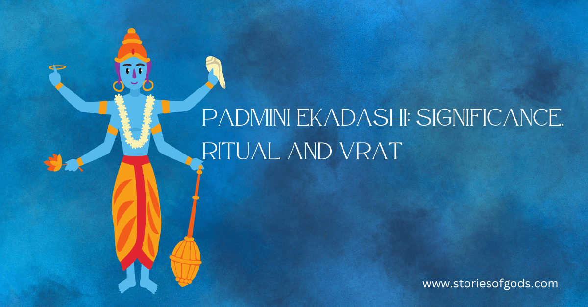Padmini Ekadashi: Significance, Rituals, Vrat Katha, and Dates ...